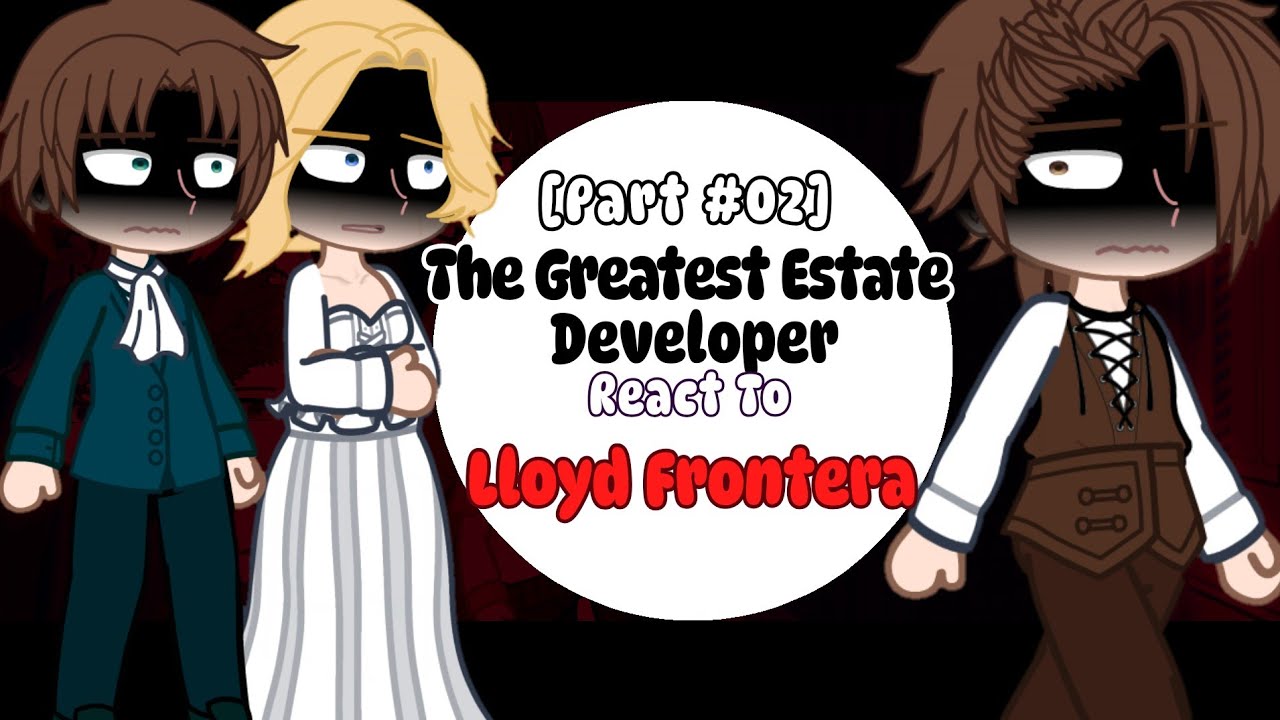 [Part 02] The Greatest Estate Developer React To Lloyd Frontera - YouTube