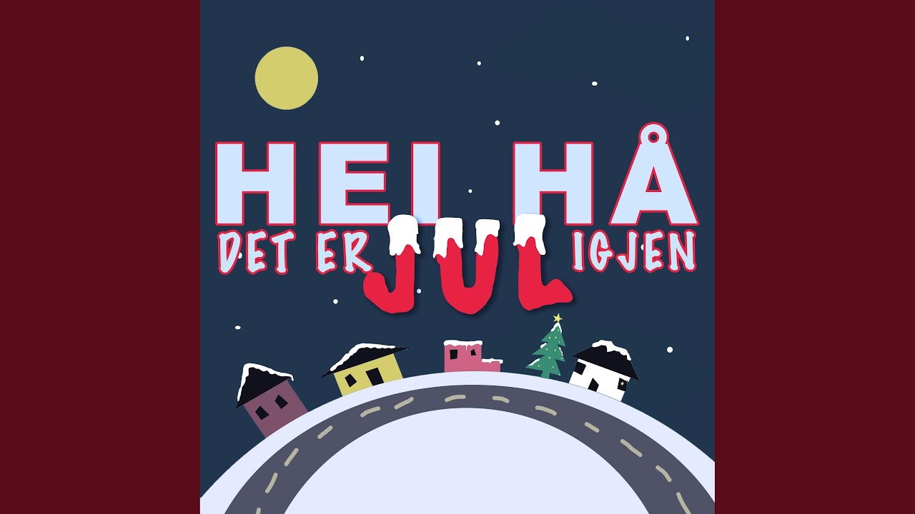 Hei, Hå Det Er Jul Igjen - YouTube