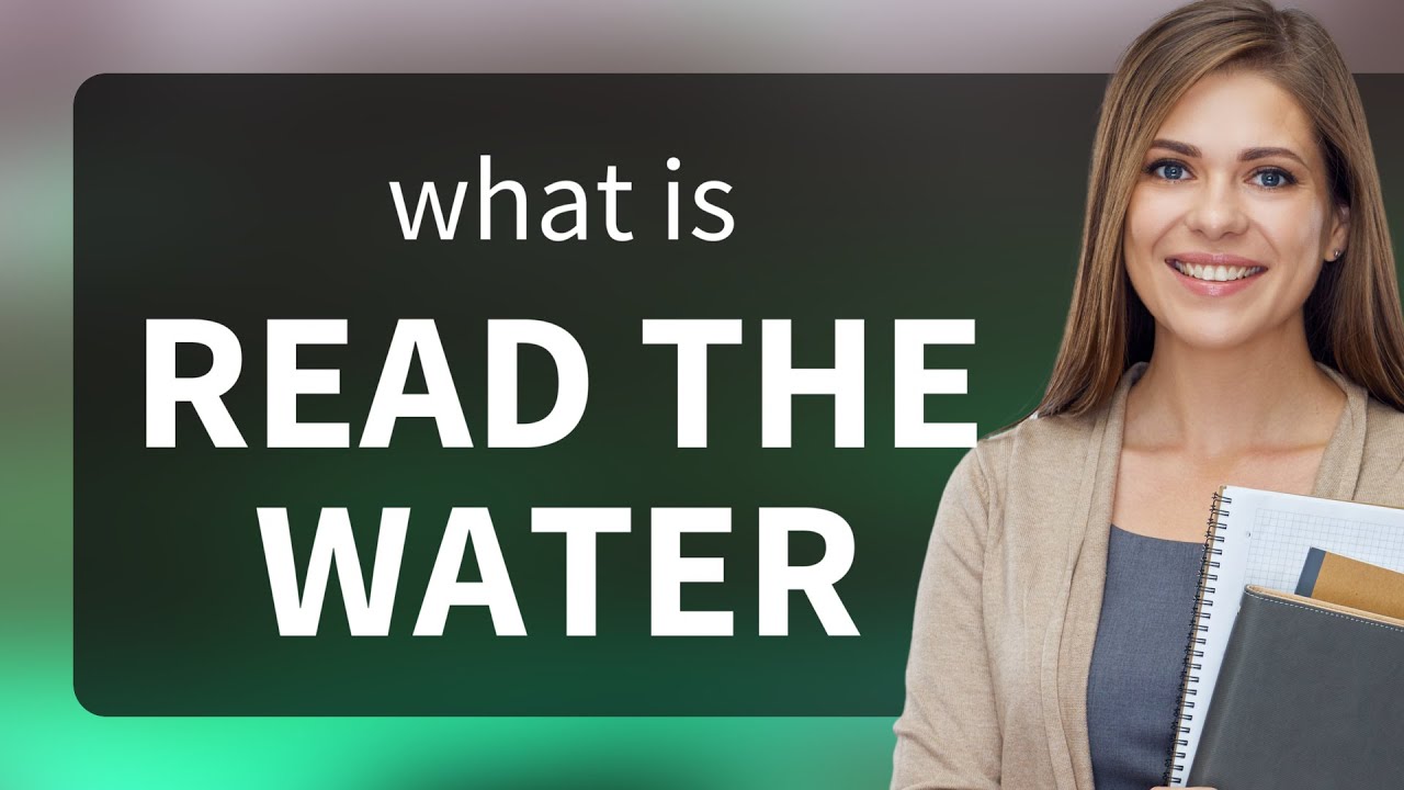 Read the Water: Unveiling the Meaning Behind the Phrase - YouTube