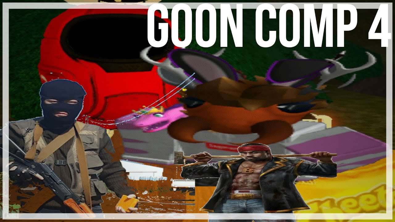 goon comp #4 - YouTube