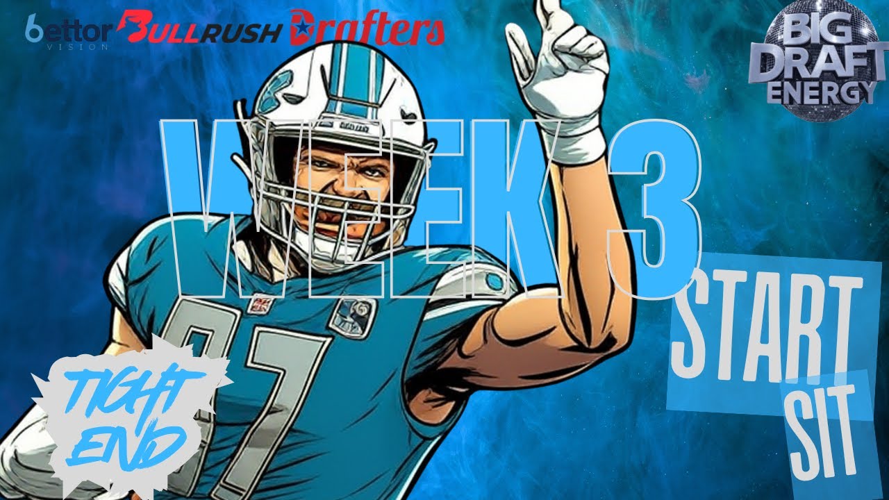 Week 3 TE Start/Sit Showdown | Smash Starters, DFS Sleepers + Must-Bet ...