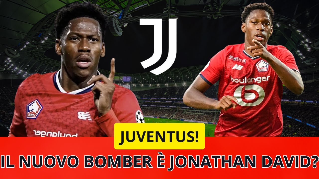 🔥COLPO A SORPRESA: LA JUVE PUNTA TUTTO SU JONATHAN DAVID! - YouTube