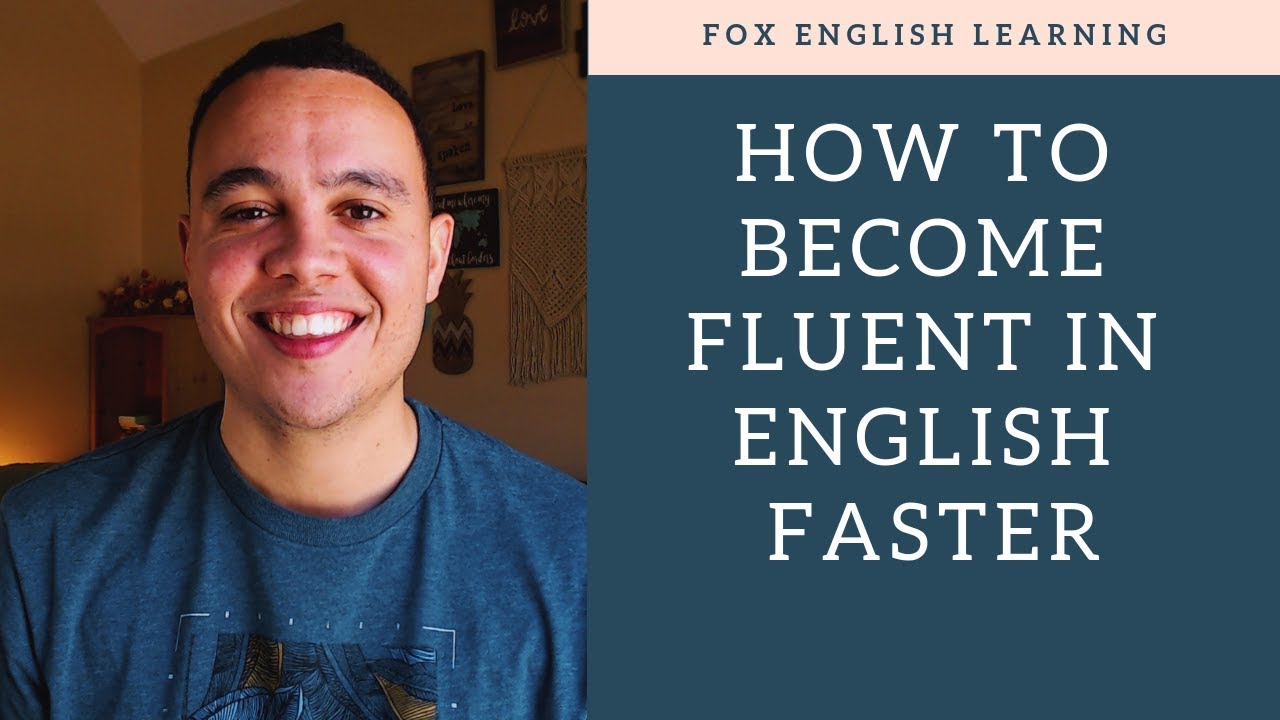 How to become fluent in English faster - YouTube