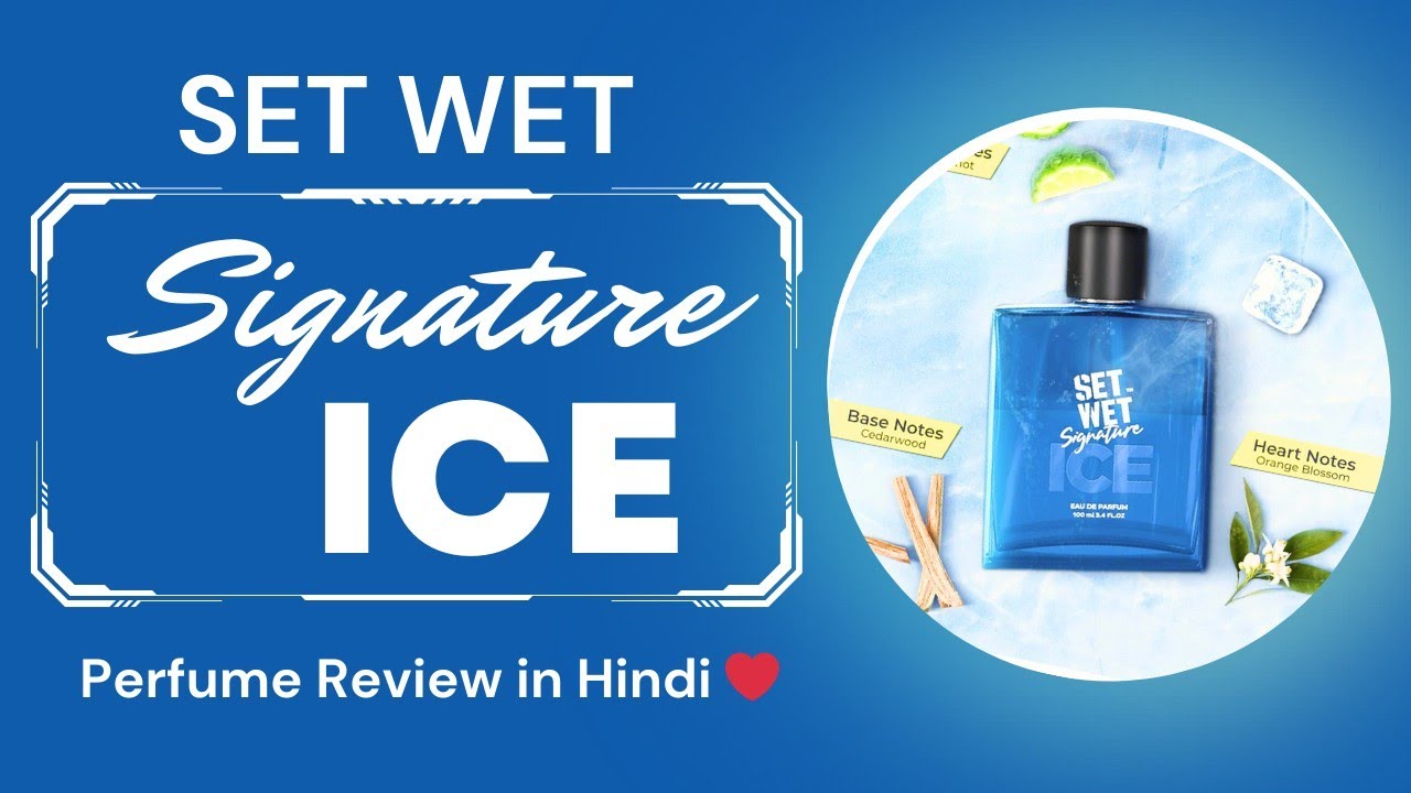 SET WET Signature ICE Perfume Review in Hindi - YouTube
