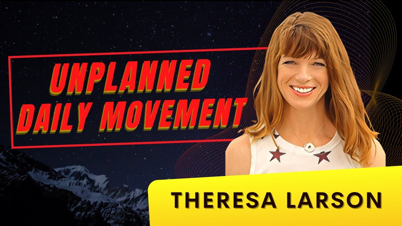 The Power of Unplanned Movement with Dr. Theresa Larson - YouTube