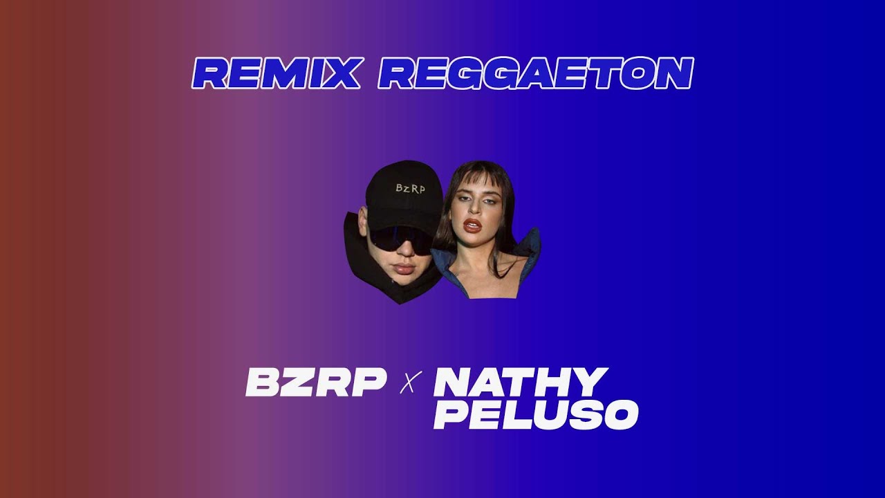 NATHY PELUSO || BZRP Bizarrap Music Sessions #36 (Perreo Remix ...