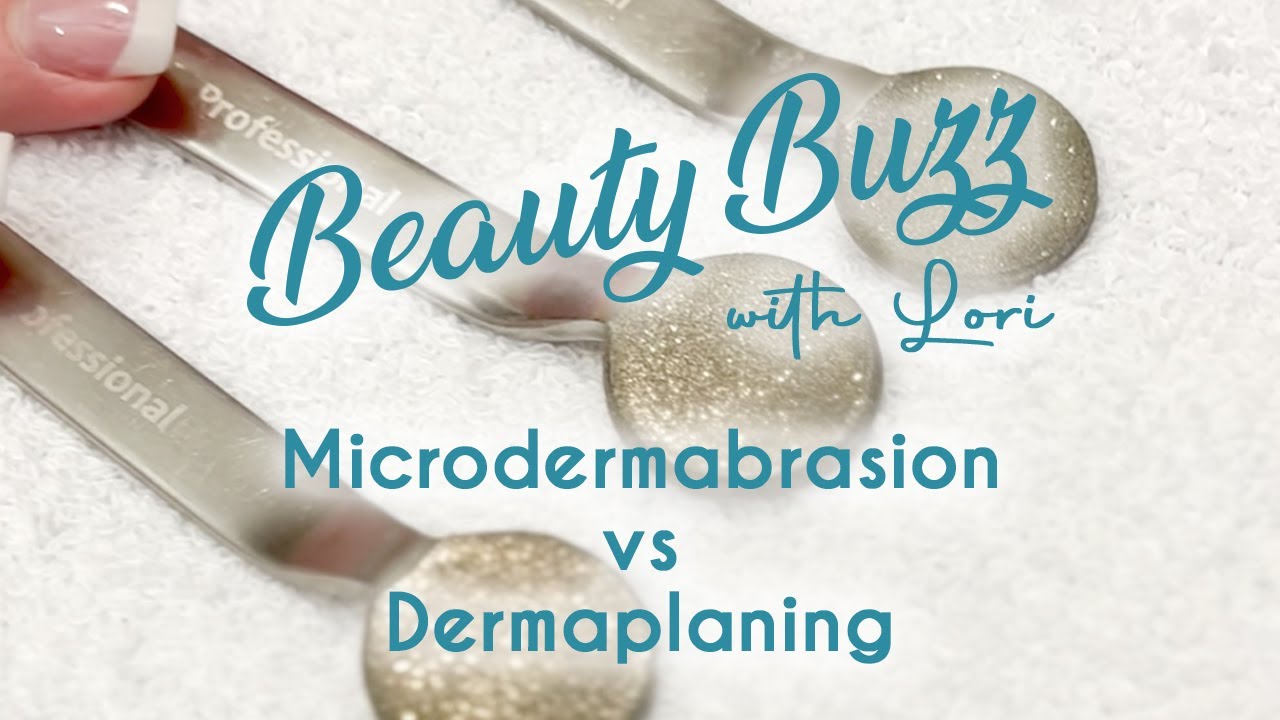 Beauty Buzz with Lori: Microdermabrasion vs Dermaplaning - YouTube