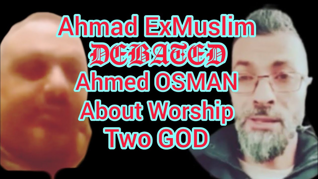 Ahmad ExMuslim Debated Mr Ahmed Osman About Worship 2 GOD |Educational ...