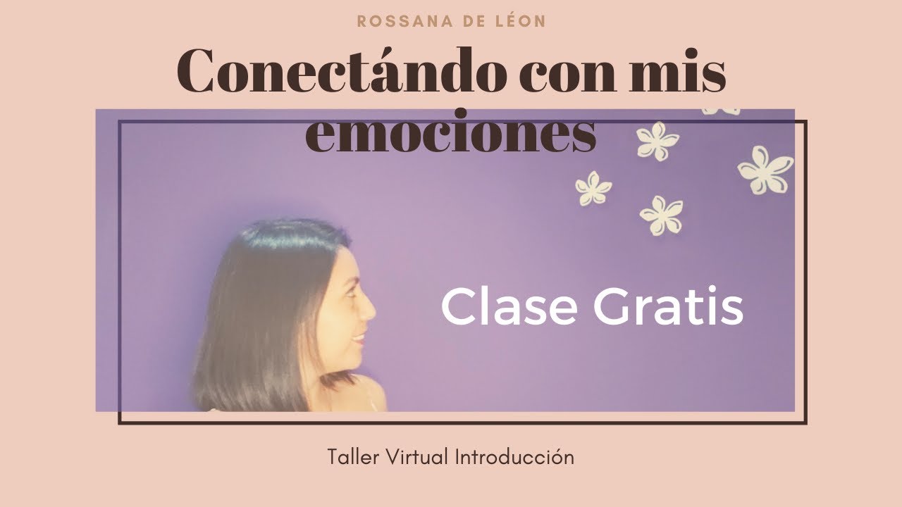 Clase Gratis Conectando con mis emociones - YouTube
