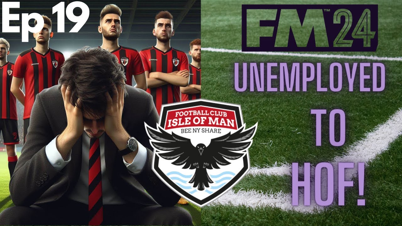 FM24 - Form Is Out The Window! - Episode 19 - Unemployed To HOF! - YouTube