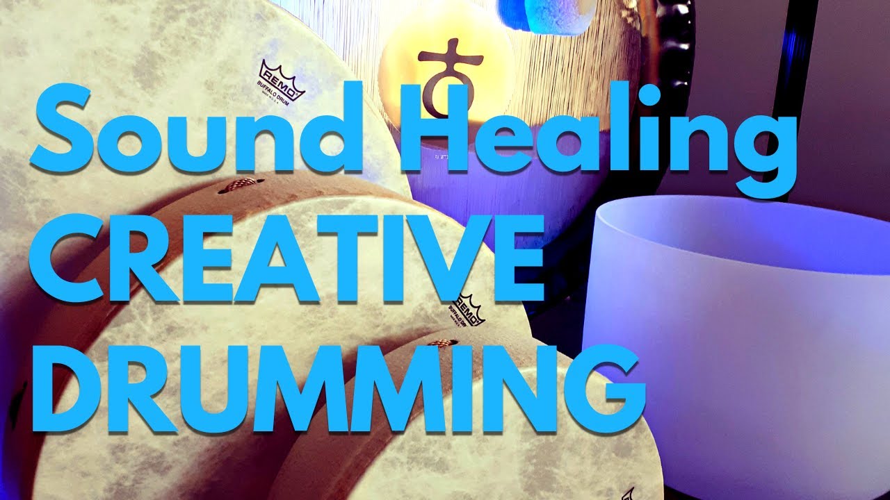 Sound Healing Creative Drumming - YouTube