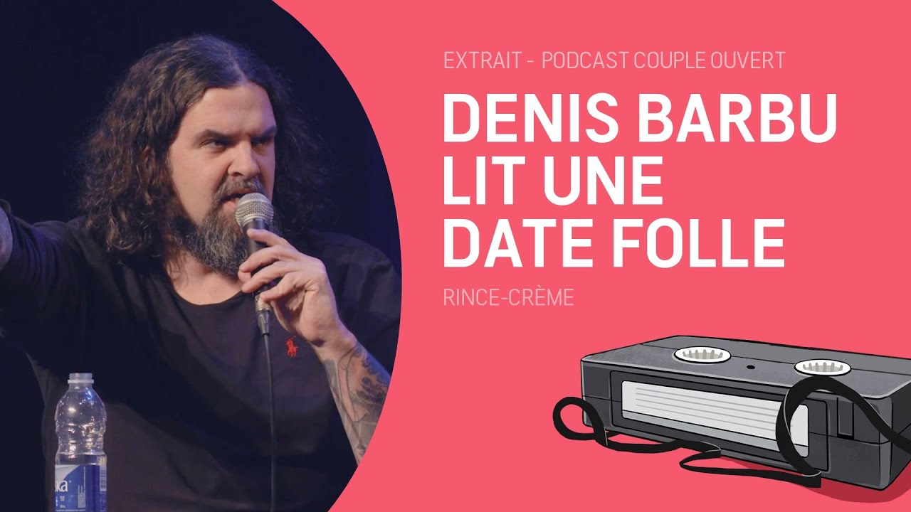 Couple Ouvert Clip - Denis Barbu lit une date folle - YouTube