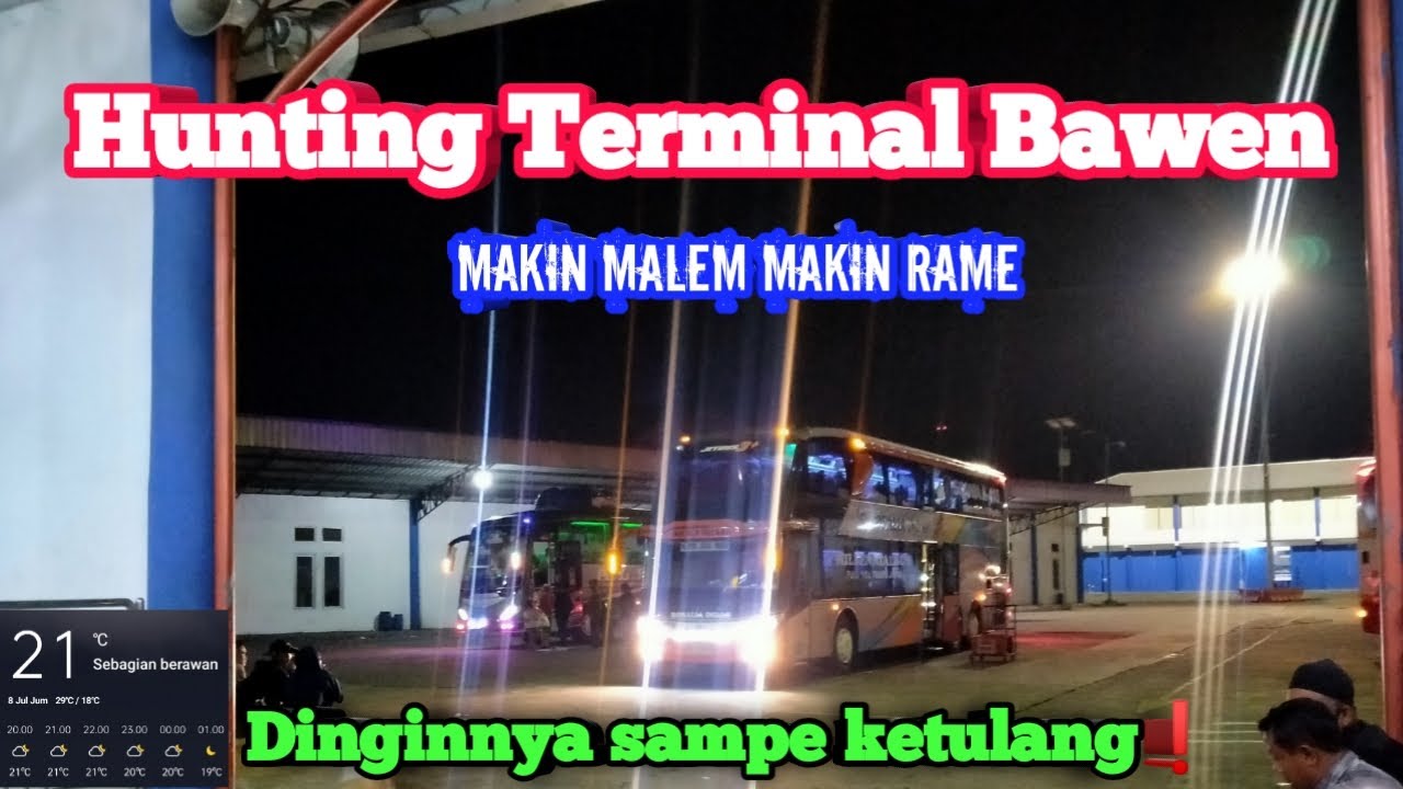 Hunting Terminal Bawen Makin Malem Makin Rame #huntingbus # ...