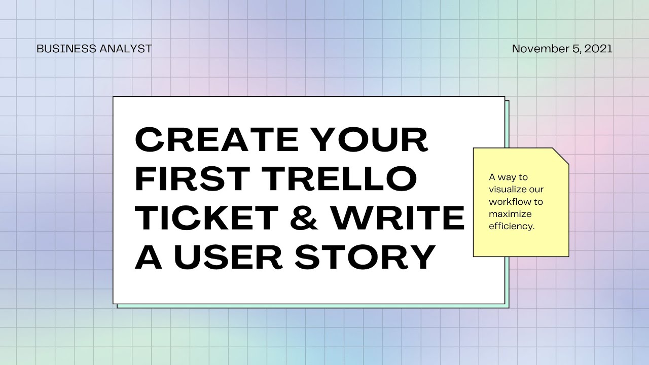 BA Tutorial 13 - Create your first Trello ticket and write the user ...