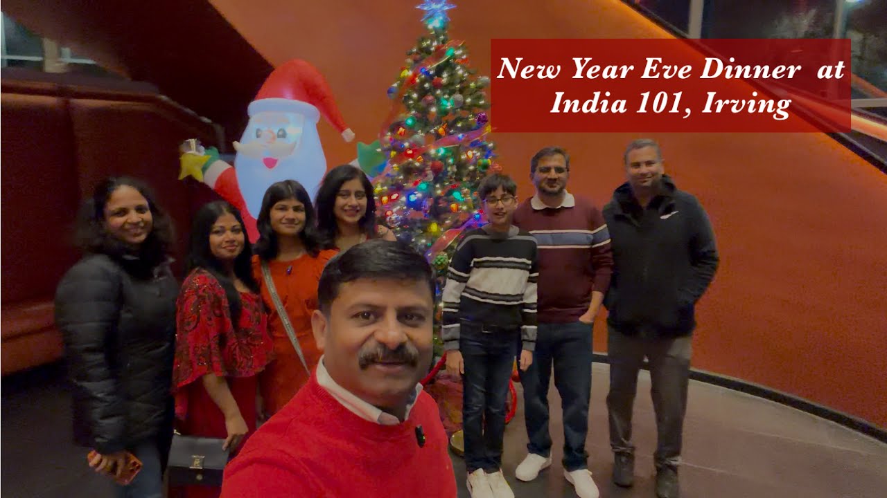 New Year Eve Dinner at India 101, Irving | Friends, Food & Memories 🎉 ...