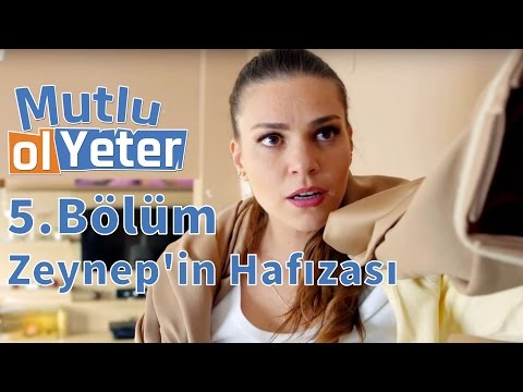 Mutlu Ol Yeter 5.Bölüm - Zeynep' in Hafıza Geldi