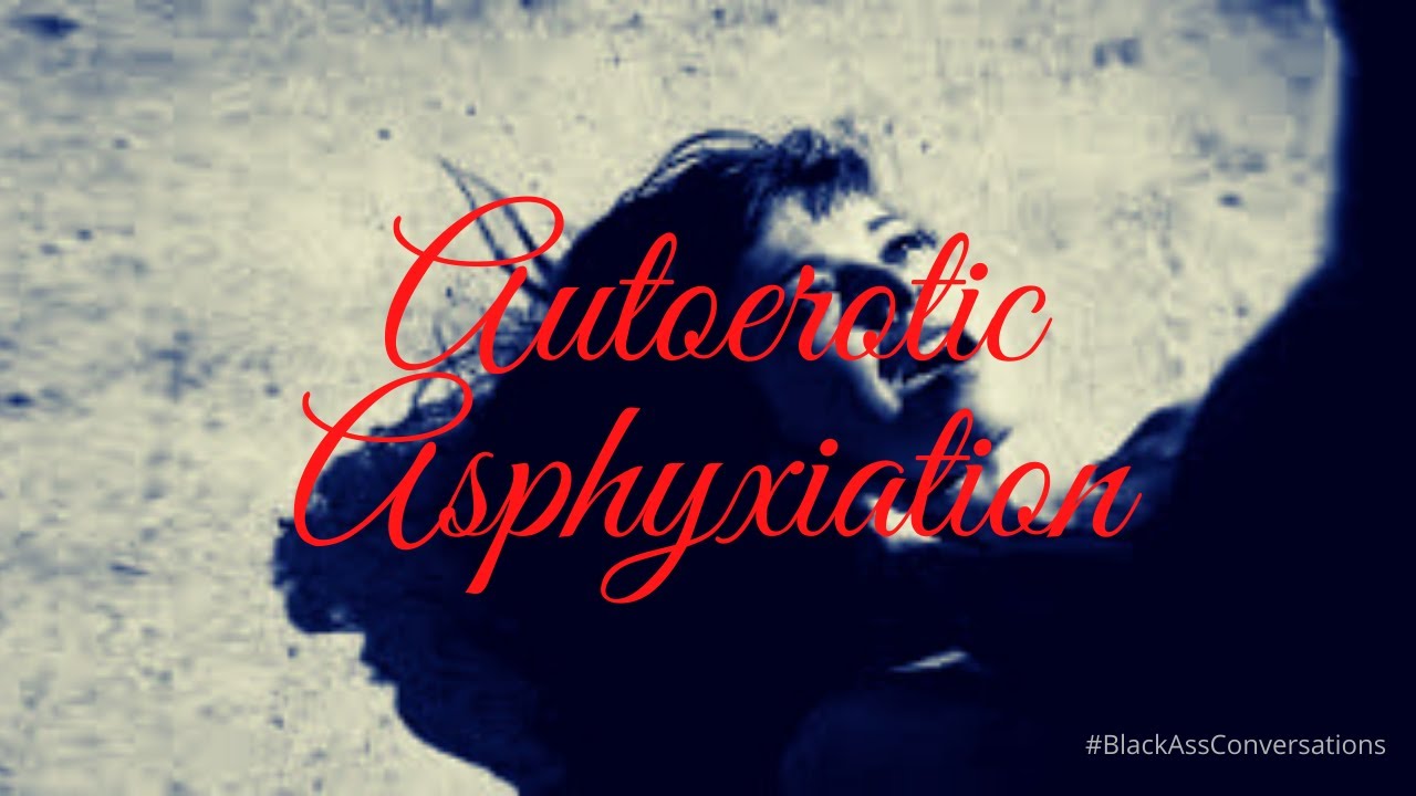 Choke Me Baby! BAC Explores Autoerotic Asphyxiation - YouTube