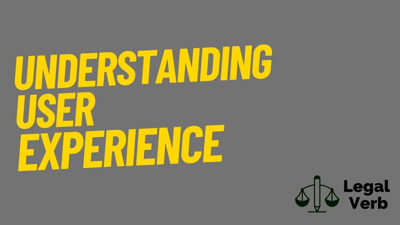 Understanding The User Experience (UX) for Legal Marketing - YouTube