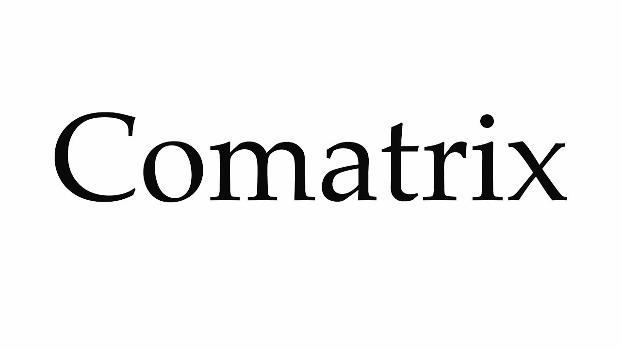 How to Pronounce Comatrix - YouTube