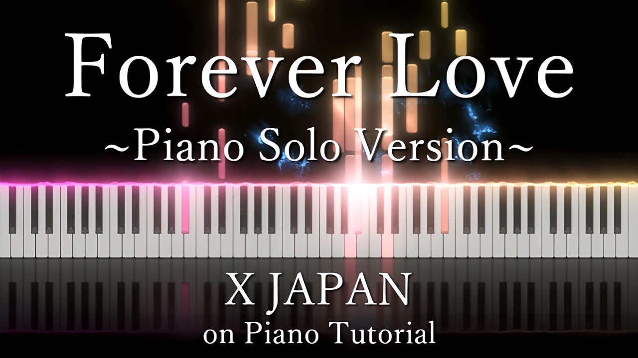 X JAPAN - Forever Love ～Piano Solo Version～【Piano Tutorial】 - YouTube