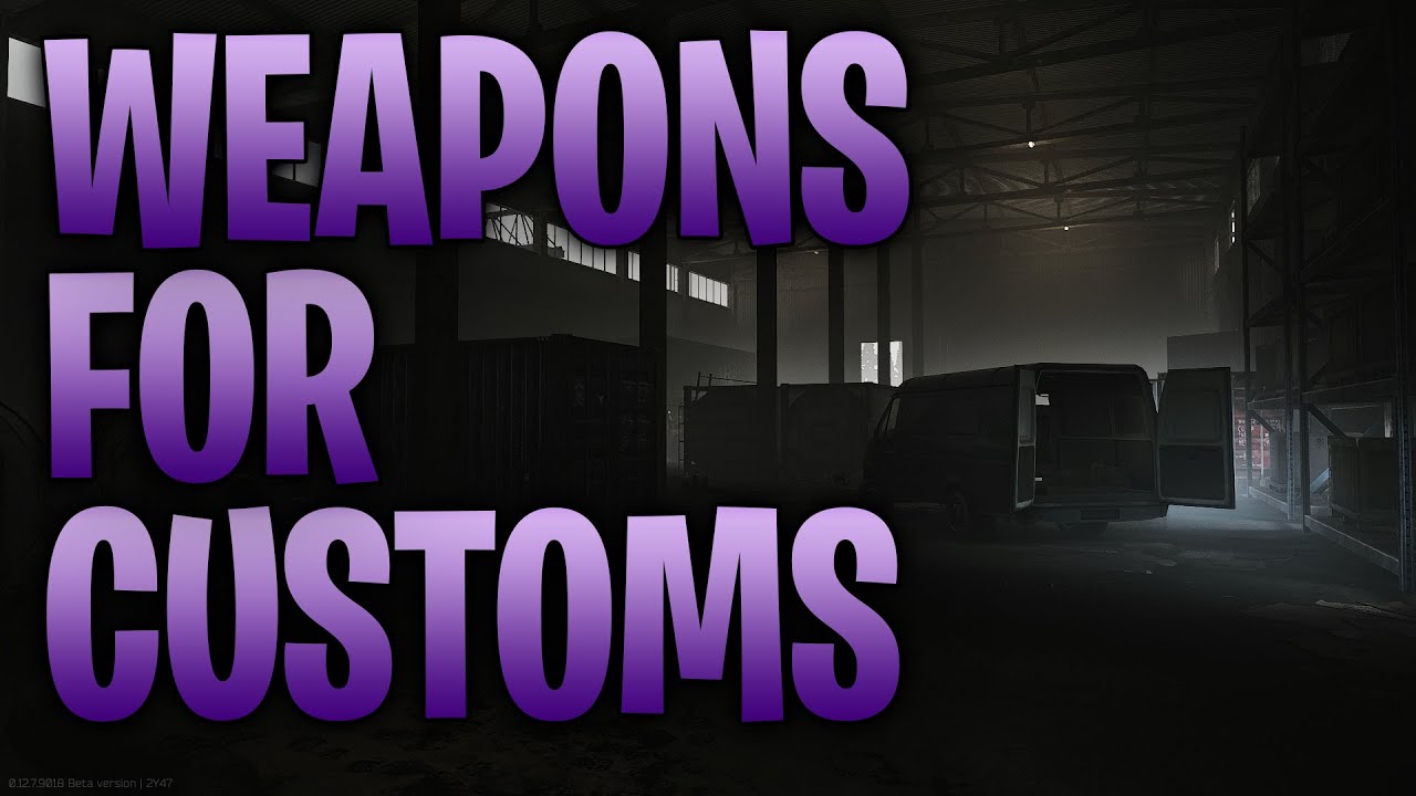BEST WEAPONS FOR CUSTOMS - ESCAPE FROM TARKOV - YouTube