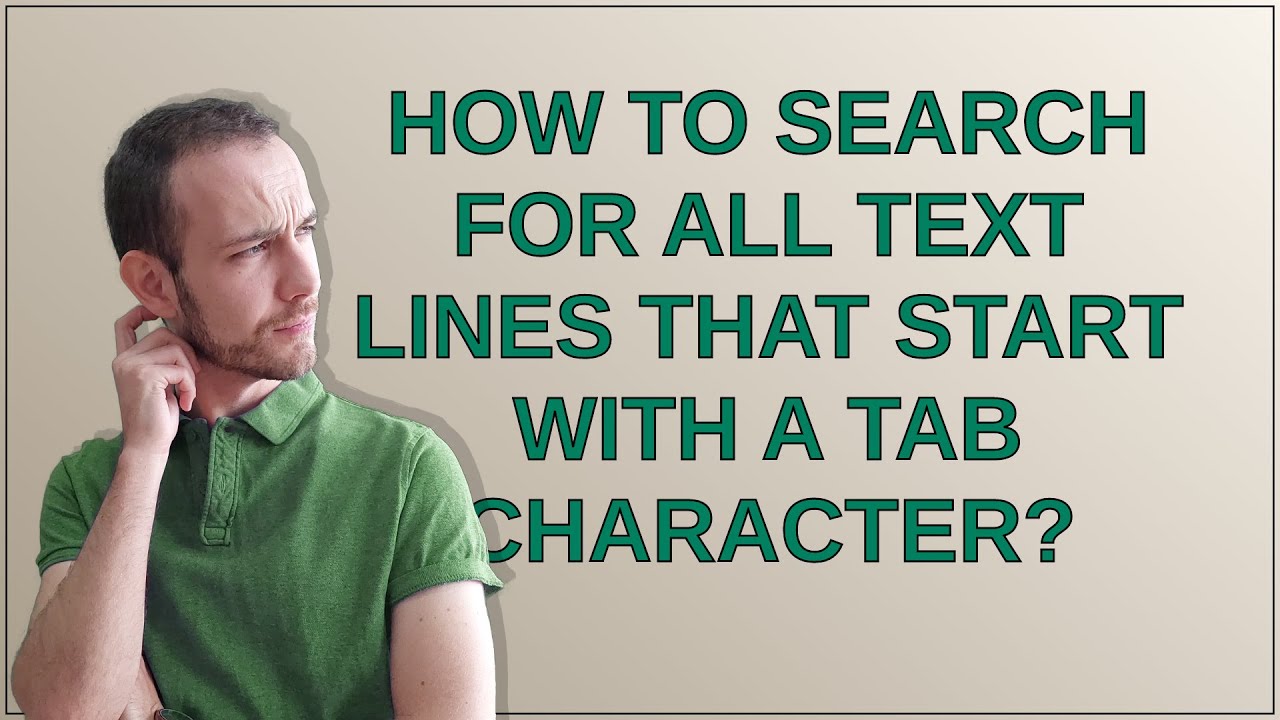 How to search for all text lines that start with a tab character? - YouTube