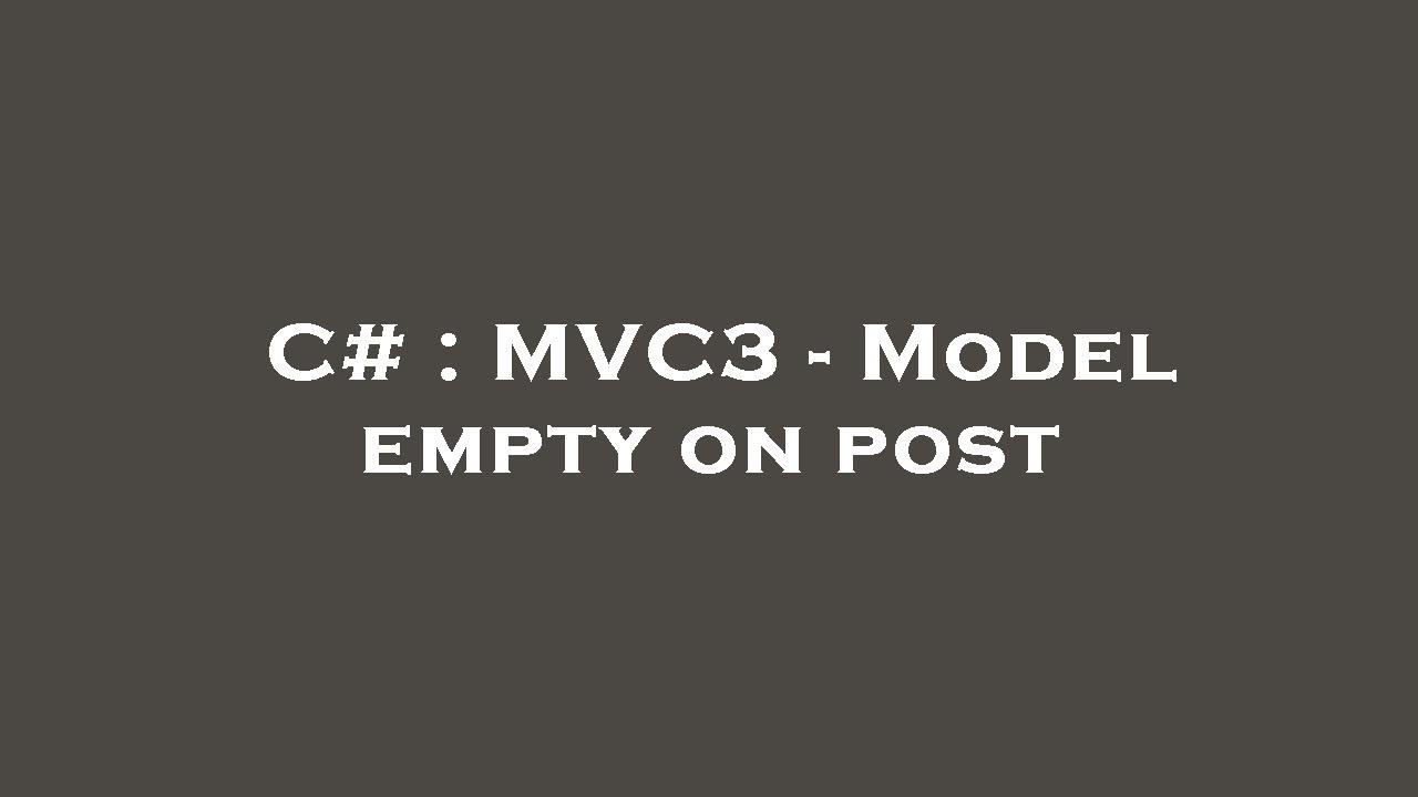C# : MVC3 - Model empty on post - YouTube