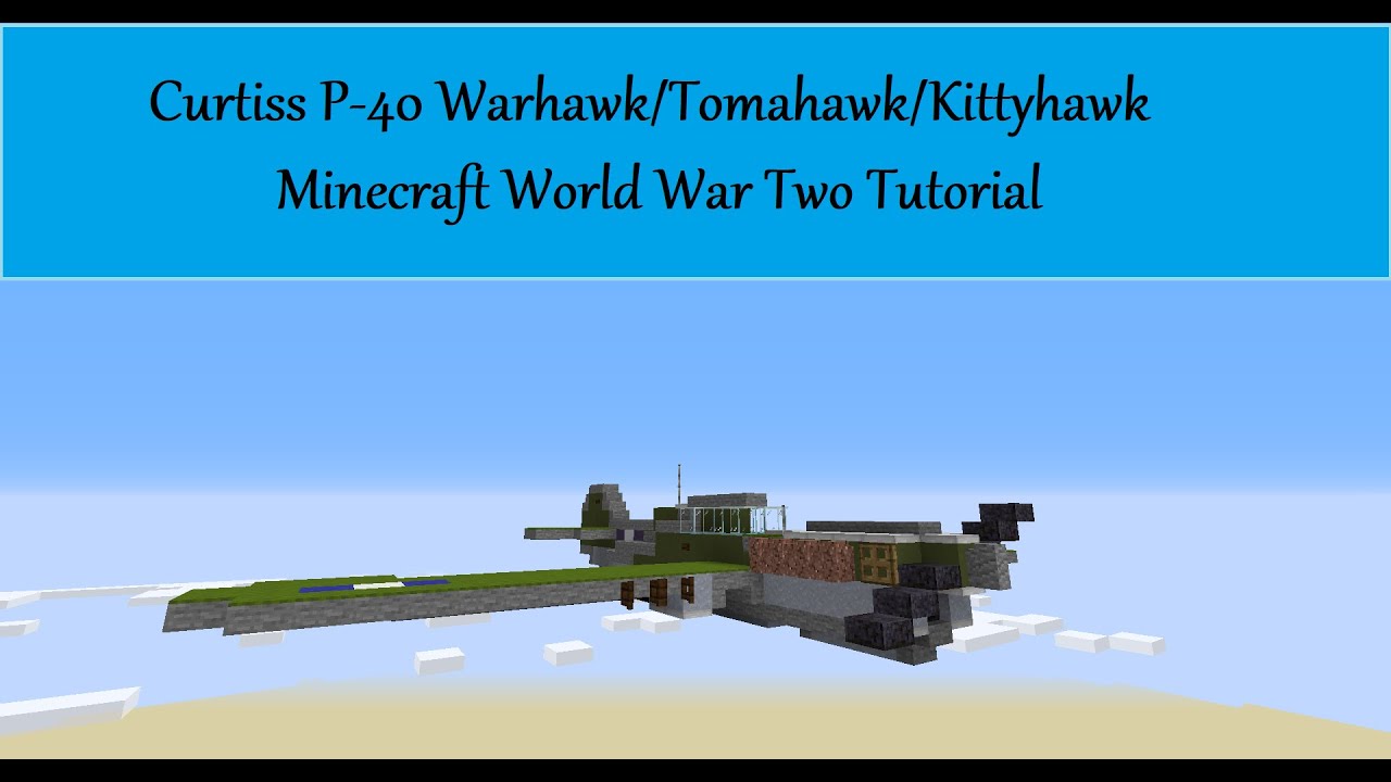 Curtiss P-40 Warhawk/Tomahawk/Kittyhawk Minecraft World War Two ...