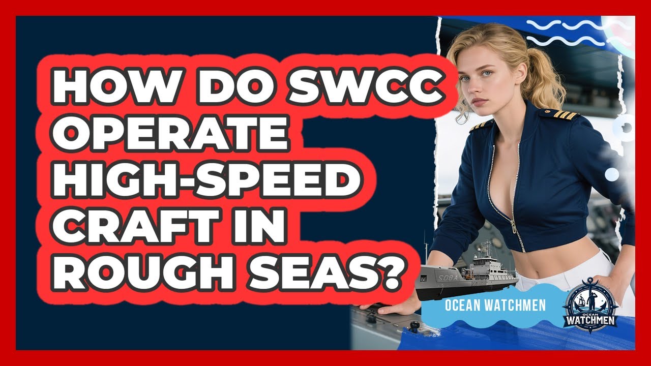 How Do SWCC Operate High-speed Craft In Rough Seas? - Ocean Watchmen ...