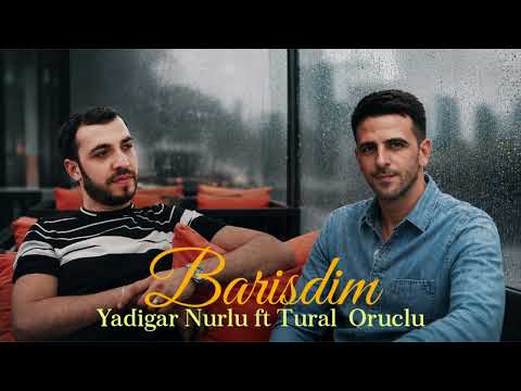 Yadigar Nurlu ft Tural Oruclu - Barısdim 2026 (Resmi Musiqi)