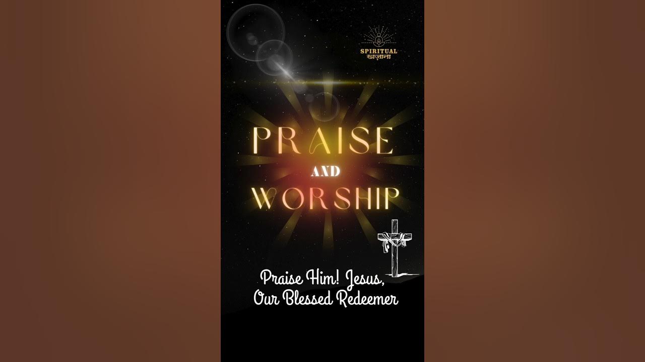 Praise Him! Jesus, Our Blessed Redeemer - YouTube