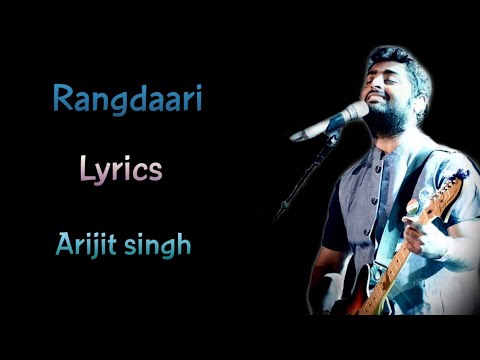 Lyrics: Rangdaari Full Song | Arijit Singh | Rakesh Kumar (Kumaar ...