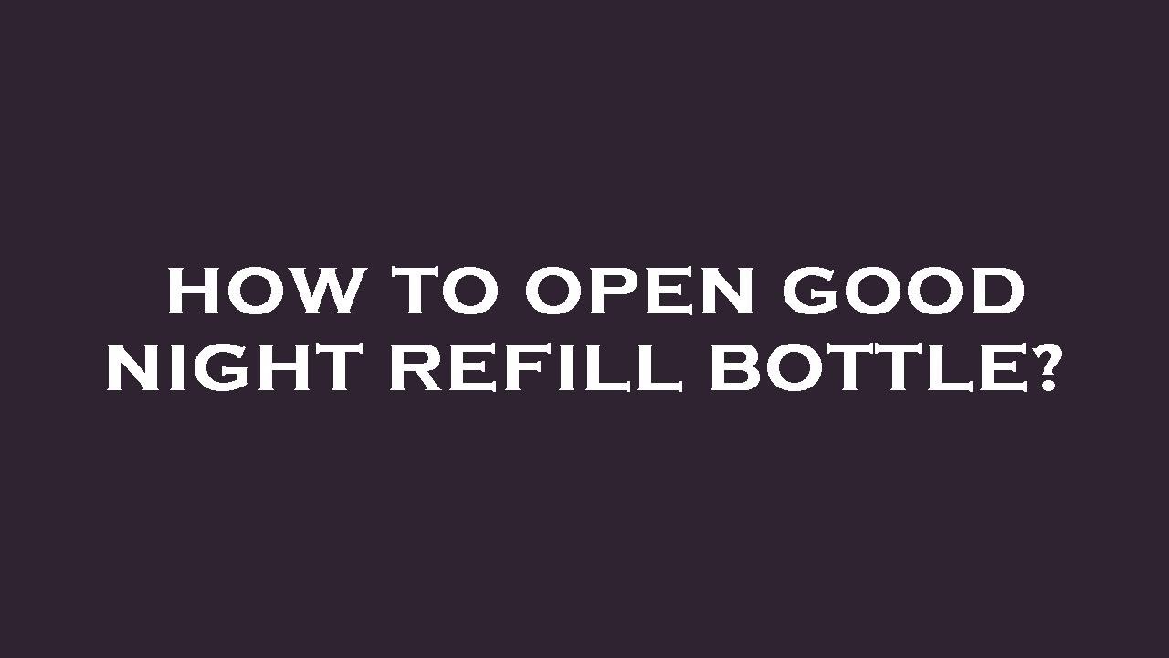 How to open good night refill bottle? - YouTube