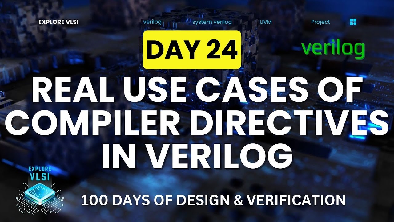 Day 24 – Use cases of Compiler Directives in Verilog design and ...