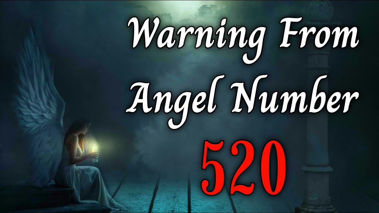 Warning From Angel Number 520 | Message From Universe - YouTube