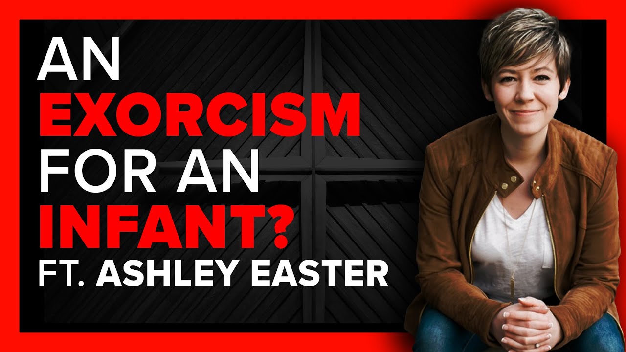 An Exorcism for an Infant? | Ashley Easter (Preacher Boys Podcast ...