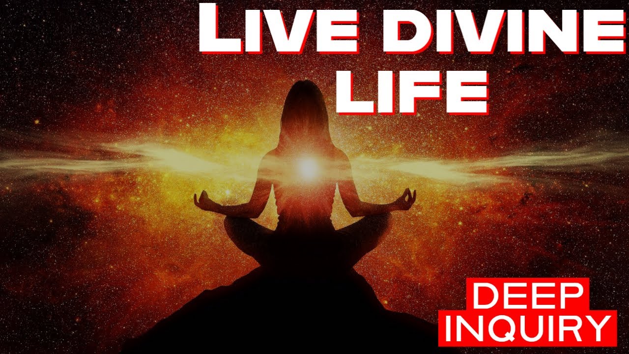 How To Be DIVINE In Everyday LIFE ? - Deep Inquiry - YouTube