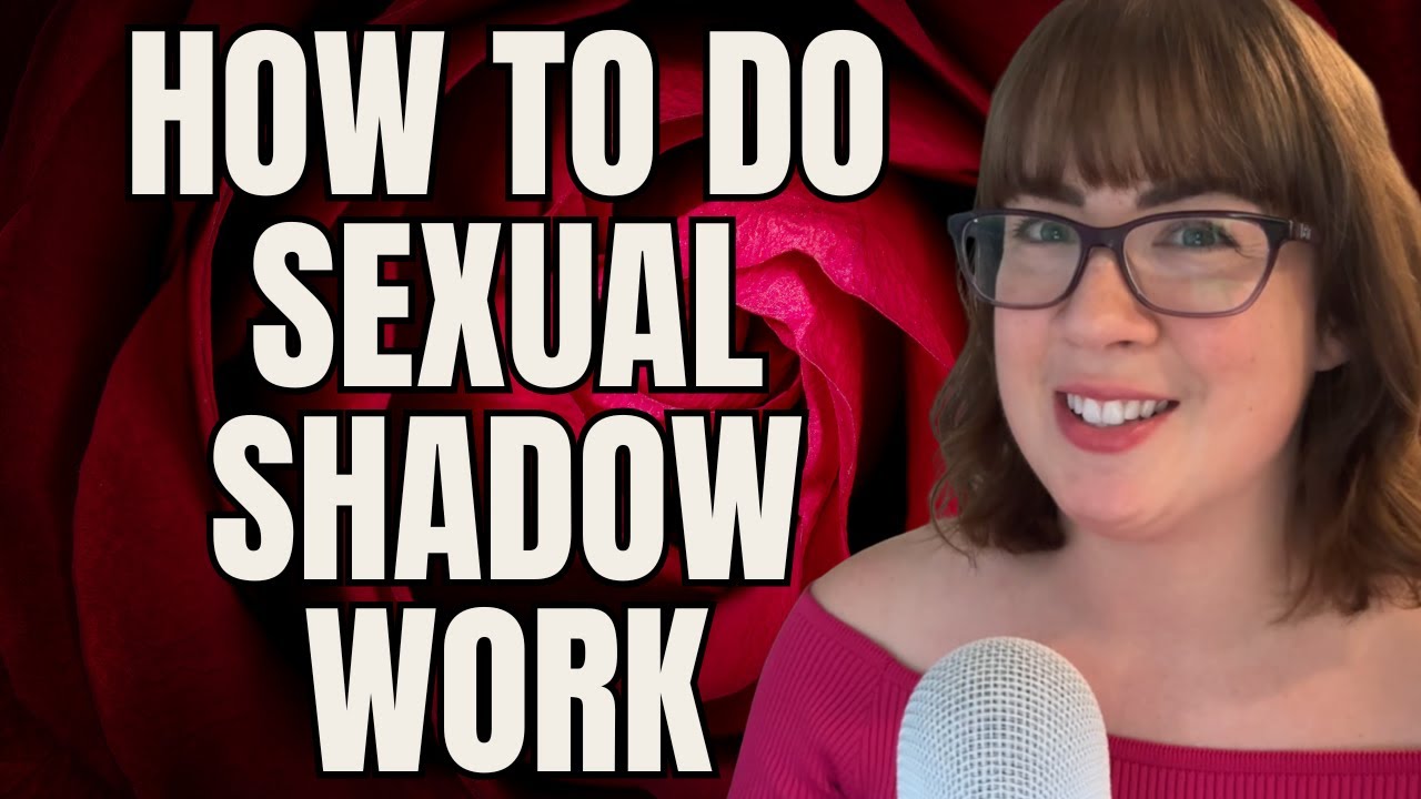 How To Do Sexual Shadow Work - YouTube