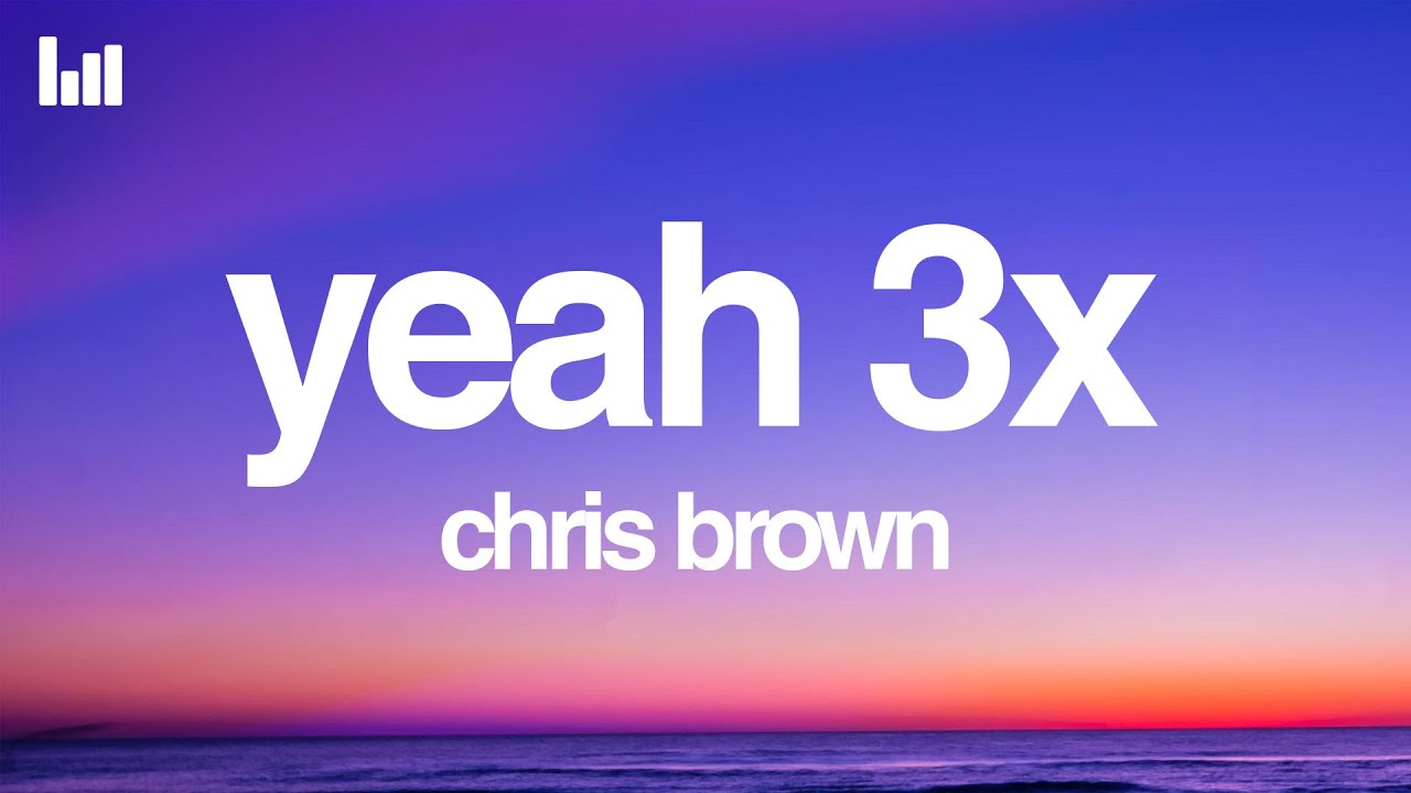 Chris Brown - Yeah 3x (Lyrics) - YouTube