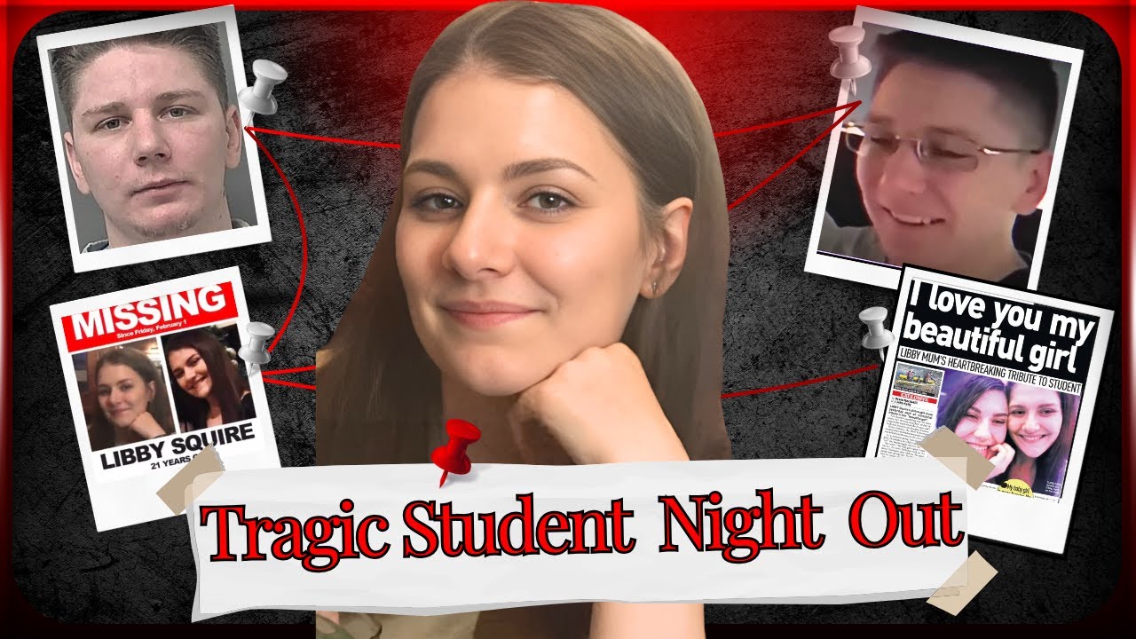 The Heartbreaking Case of Libby Squire. Student Night Out Ended in Tragedy | True Crime ...