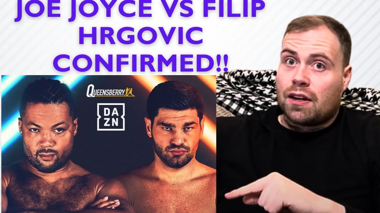 JOE JOYCE VS FILIP HRGOVIC NOW OFFICAL | THIS IS A MUCH BETTER FIGHT ...