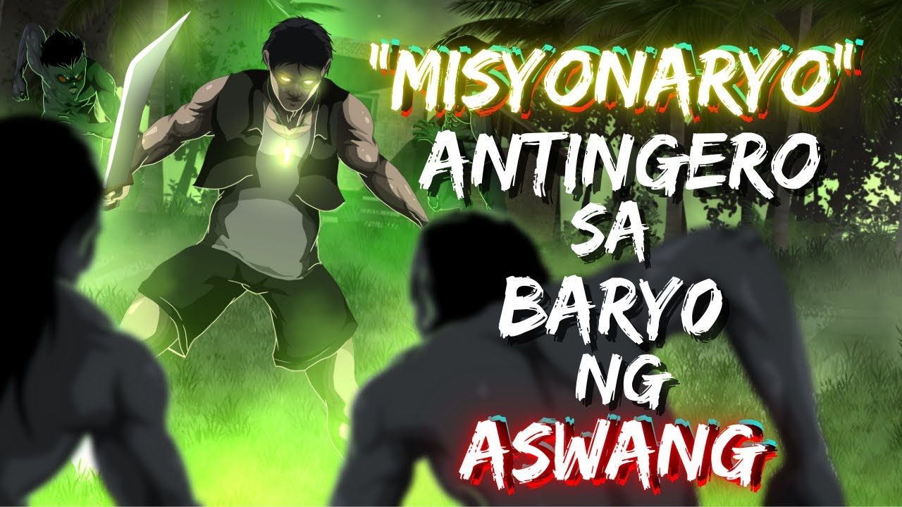 MISYONARYO | ANTINGERO SA BARYO NG ASWANG (ASWANG TRUE STORY) - YouTube