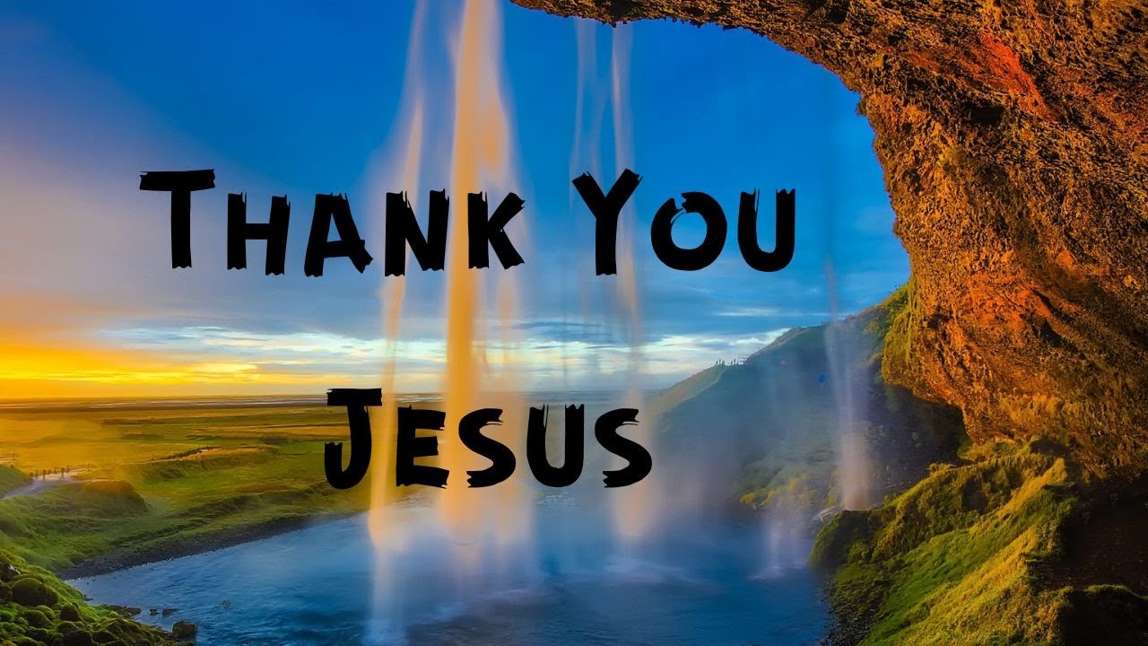 THANK YOU JESUS - YouTube