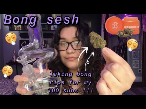 Bong Sesh: Taking bong rips for my 100 subscribers !!!! - YouTube