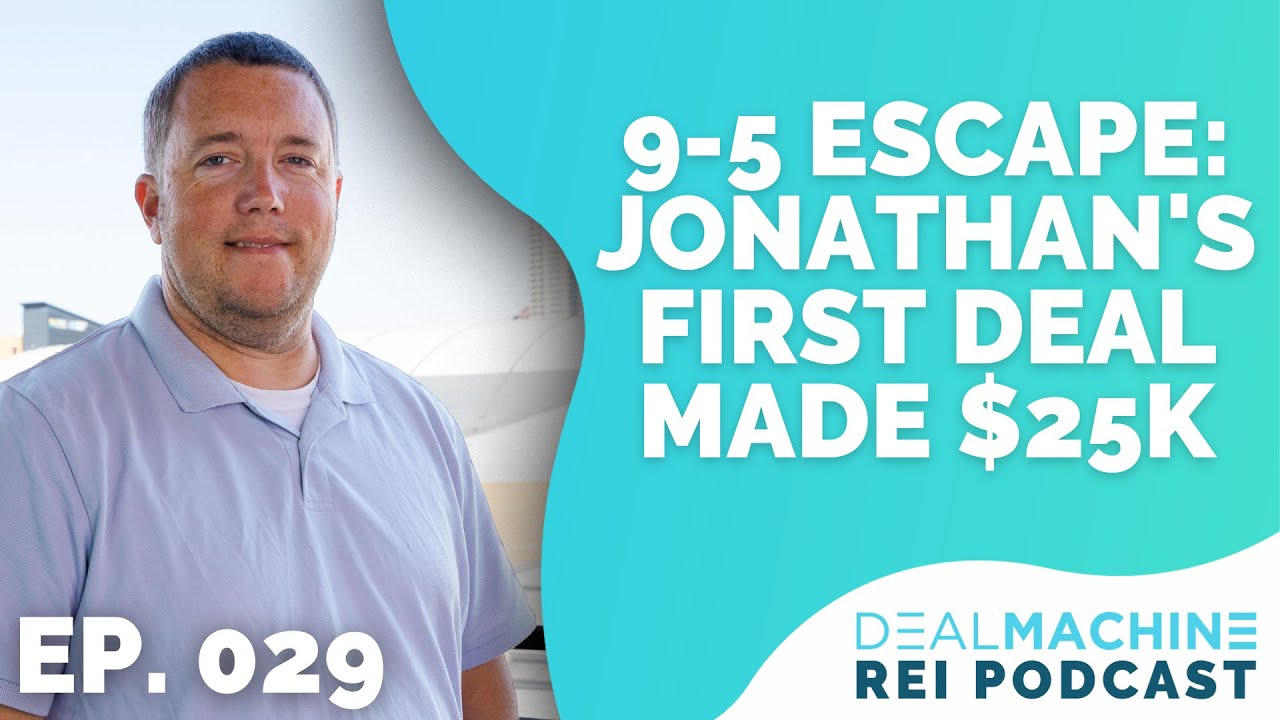 9-5 Escape: Jonathan's First Deal Made $25k | DealMachine REI Podcast ...
