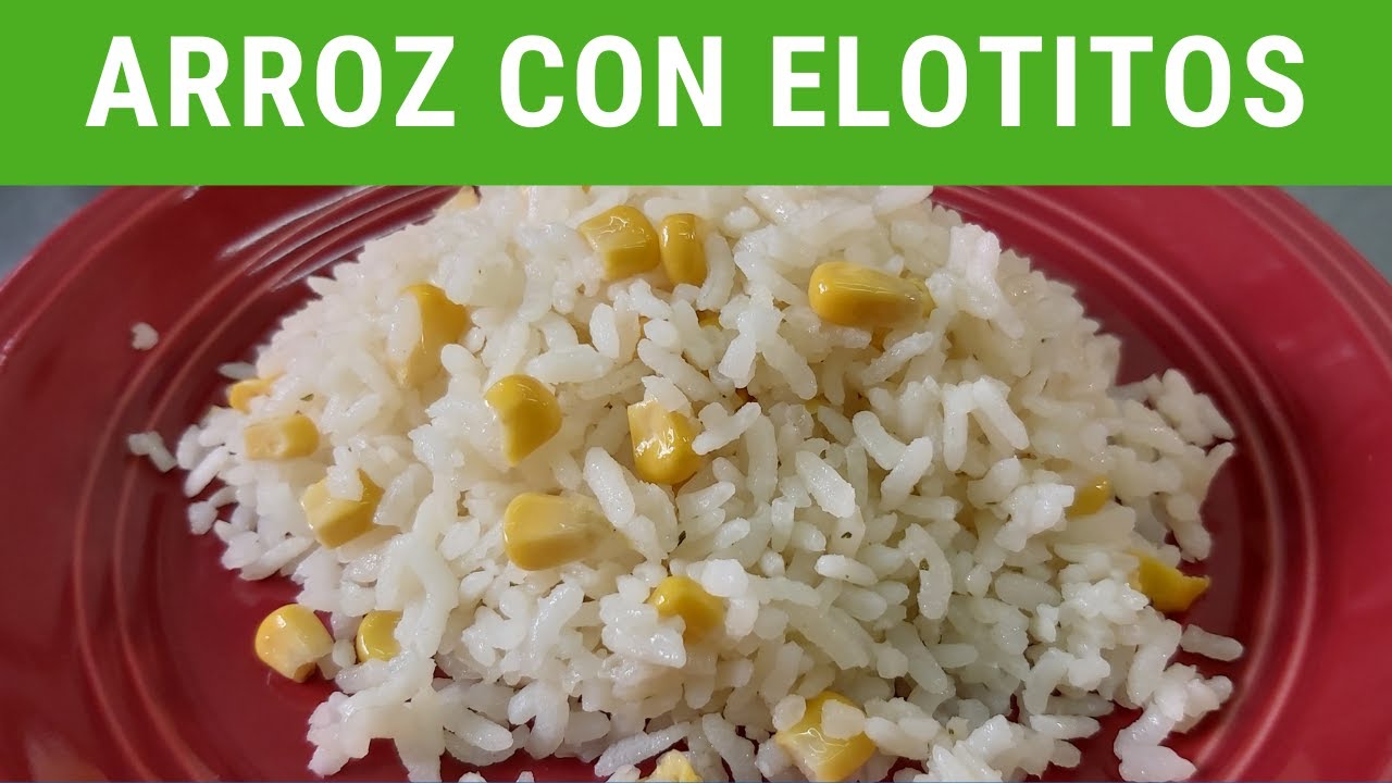 Arroz blanco con elotitos, muy fácil y rico!.- RecetasdeLuzMa - YouTube