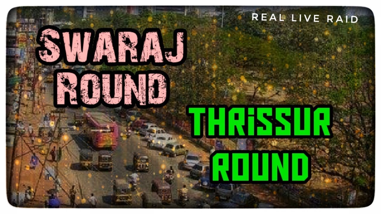 Swaraj Round or Thrissur Round Live Raid, Thrissur Travel video, Kerala ...