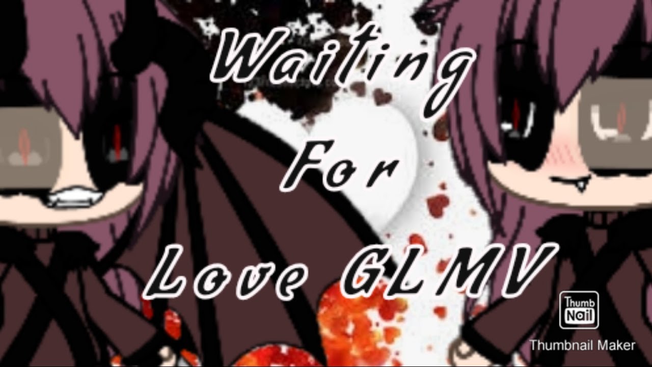 Waiting for love GLMV - YouTube