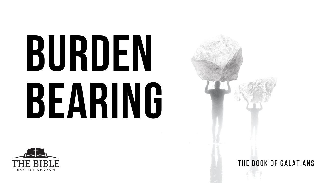 Burden Bearing | Galatians - Lesson 41 - YouTube