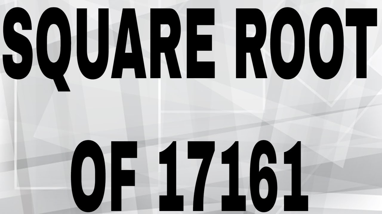 SQUARE ROOT OF 17161 YouTube square-root-of-17161-youtube